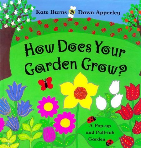 How Does Your Garden Grow: A Pop-Up and Pull-Tab Garden by Kate Burns ...