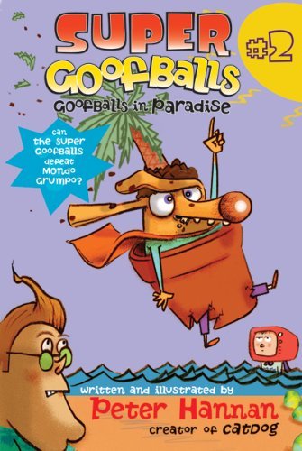 Super Goofballs, Book 2: Goofballs in Paradise by Peter Hannan | Goodreads