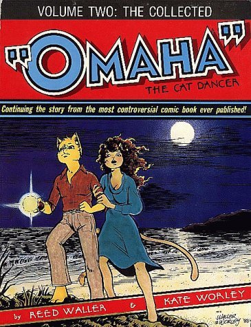 The Collected Omaha the Cat Dancer, Vol. 2 by Reed Waller; Kate Worley ...