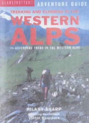 Trekking and Climbing in the Western Alps: 22 Adventure Treks in the ...