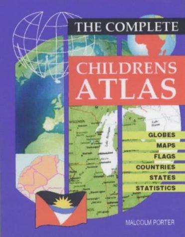 The Complete Children's Atlas by malcolm-porter | Goodreads