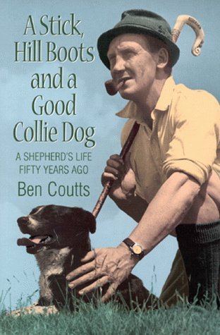 A stick, hill boots and a good collie dog: A shepherd's life fifty ...