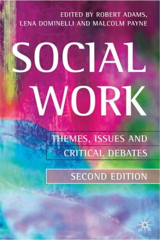 Social Work : Themes, Issues and Critical Debates by Robert M. Adams ...