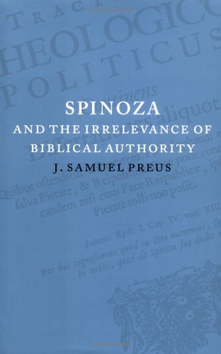 Spinoza and the Irrelevance of Biblical Authority by J. Samuel Preus ...