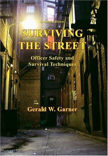Surviving the Street: Officer Safety And Survival Techniques by Gerald ...