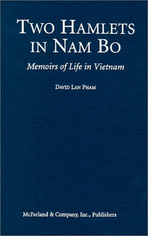 Two Hamlets In Nam Bo: Memoirs of Life in Vietnam by David Lan Pham ...