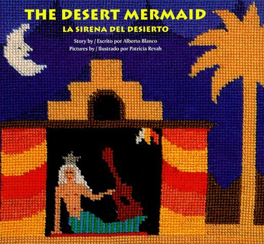 The Desert Mermaid = La Sirena Del Desierto by Alberto Blanco | Goodreads