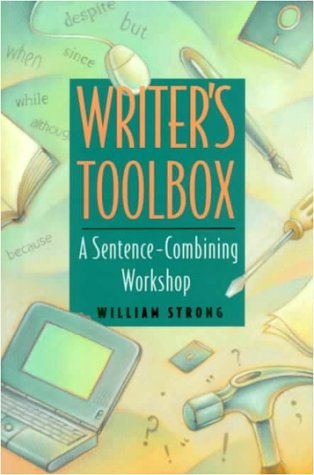 Writer's Toolbox: A Sentence Combining Workshop by William Strong ...