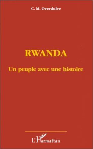 Rwanda un peuple avec une histoire by C.M. Overdulve | Goodreads