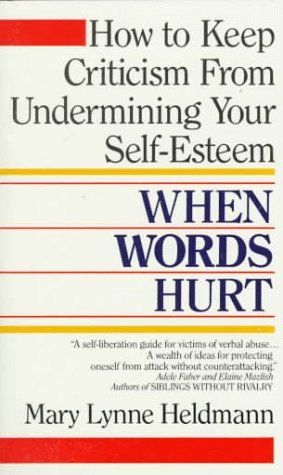 When Words Hurt: How to Keep Criticism from Undermining Your Self ...