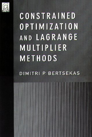 Constrained Optimization and Lagrange Multiplier Methods by Dimitri P ...
