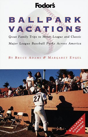 Ballpark Vacations: Great Family Trips to Minor League and Classic ...