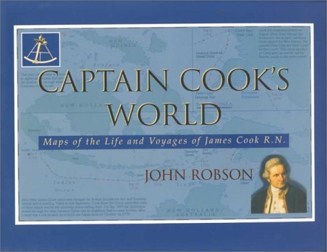 Captain Cook's World: Maps of the Life and Voyages of James Cook R. N ...