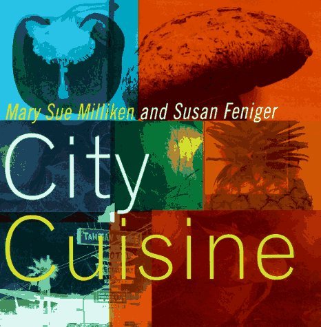 City Cuisine by Mary Sue Milliken | Goodreads