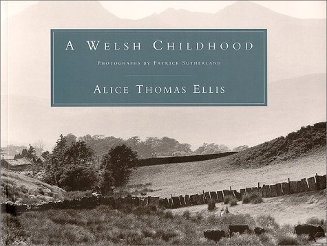 A Welsh Childhood by Alice Thomas Ellis | Goodreads