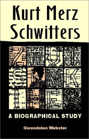 Kurt Merz Schwitters by Gwendolen Webster | Goodreads