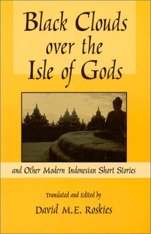 Black Clouds Over the Isle of Gods: And Other Modern Indonesian Short ...