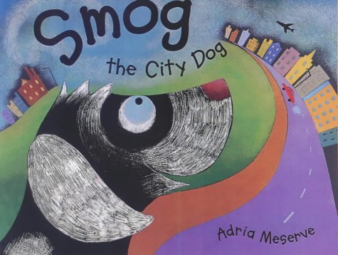 Smog the City Dog by Meserve Adria | Goodreads