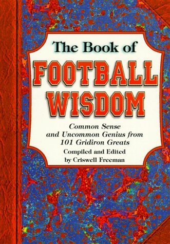 Book of Football Wisdom: Common Sense and Uncommon Genius from 101 ...