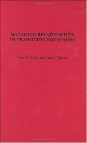 Managing Relationships in Transition Economies by Nancy K. Napier ...