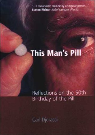 This Man's Pill: Reflections on the 50th Birthday of the Pill by Carl ...