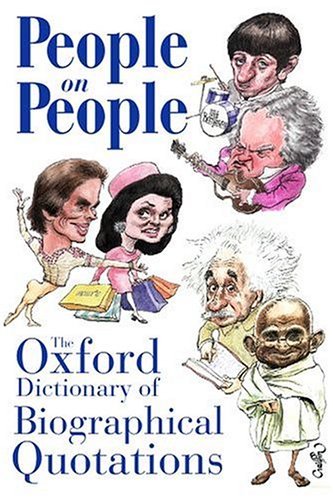 People on People: The Oxford Dictionary of Biographical Quotations by ...