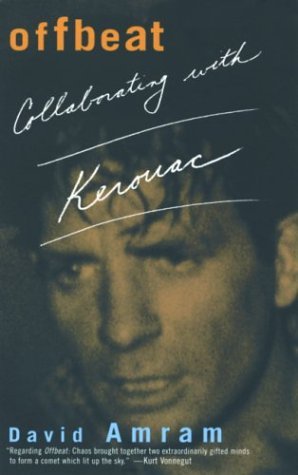Offbeat: Collaborating with Kerouac by David Amram | Goodreads