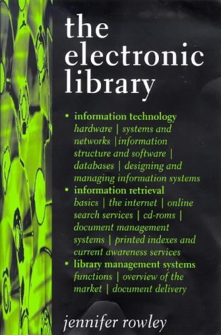 The Electronic Library (Computers for Libraries) by Jennifer Rowley ...