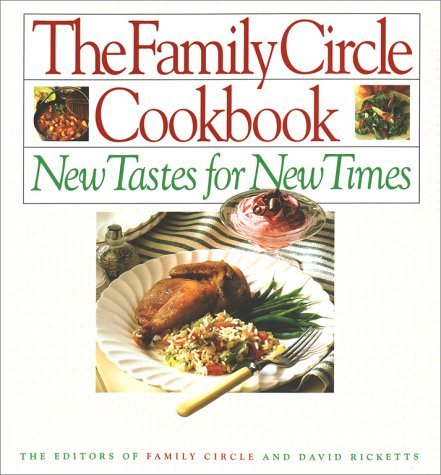The Family Circle Cookbook: New Tastes for New Times by Family Circle ...