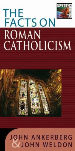The Facts on Roman Catholicism by John Ankerberg | Goodreads