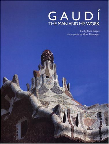 Gaudí: The Man and His Work by Joan Bergós | Goodreads