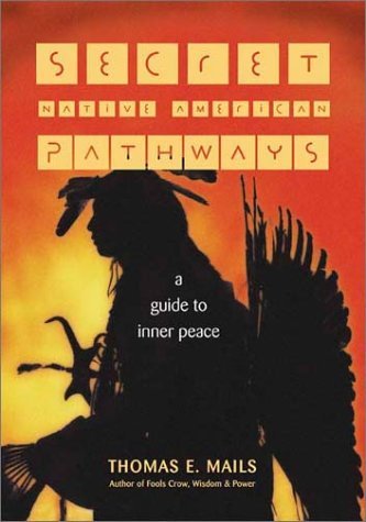 Secret Native American Pathways: A Guide to Inner Peace by Thomas E ...