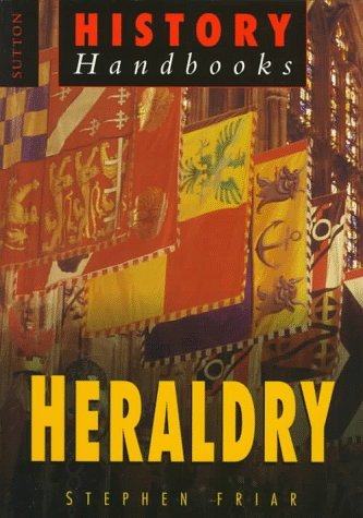 Heraldry (History Handbooks) by Stephen Friar | Goodreads