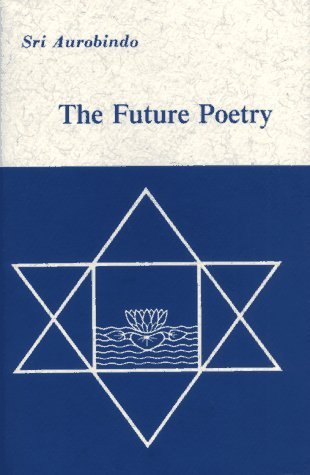 Future Poetry by Sri Aurobindo | Goodreads