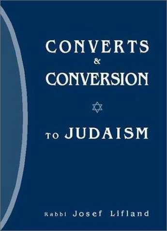 Converts & Conversion to Judaism by Rabbi Josef Lifland | Goodreads