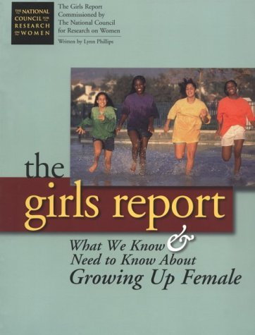The Girls Report: What We Know & Need to Know About Growing Up Female ...