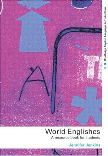 World Englishes: A Resource Book for Students by Jennifer Jenkins ...