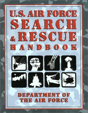 U.S. Air Force Search & Rescue Handbook by United States Air Force ...