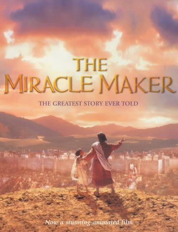 The Miracle Maker: The Greatest Story Ever Told by Sally Humble-Jackson ...