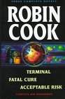 Terminal / Fatal Cure / Acceptable Risk by Robin Cook | Goodreads