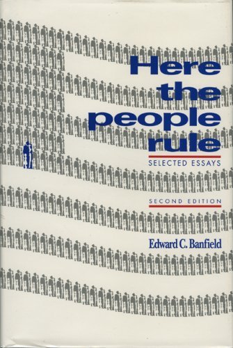 Here the People Rule: Selected Essays by Edward C. Banfield | Goodreads