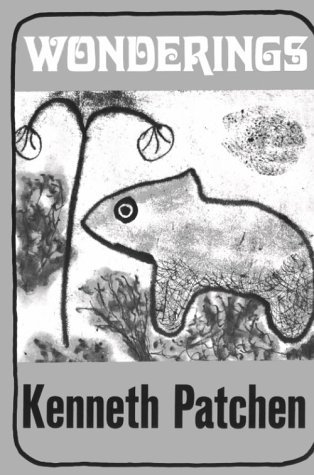Wonderings by Kenneth Patchen | Goodreads