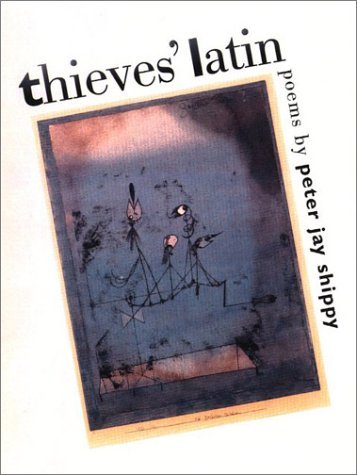 Thieves' Latin (Iowa Poetry Prize) by Peter Jay Shippy | Goodreads