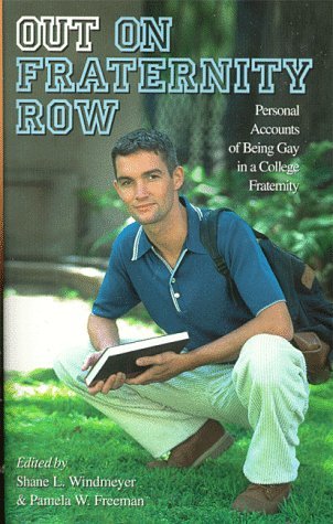 Out on Fraternity Row: Personal Accounts of Being Gay in a College ...
