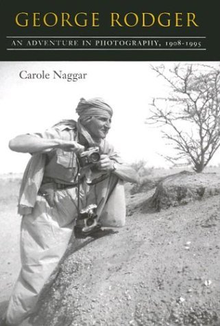 George Rodger: An Adventure in Photography, 1908-1995 by Carole Naggar ...