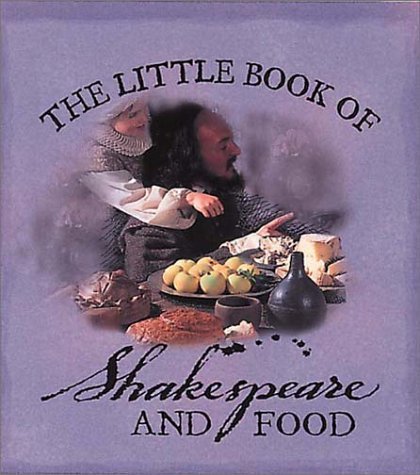 The Little Book of Shakespeare and Food by Domenica de Rosa | Goodreads
