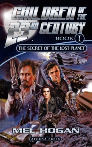 Children of the 23rd Century: The Secret of the Lost Planet by Mel ...