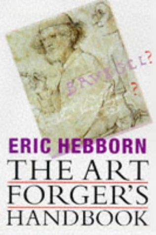 The Art Forger's Handbook by Eric Hebborn | Goodreads