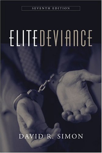 Elite Deviance (7th Edition) by David R. Simon | Goodreads