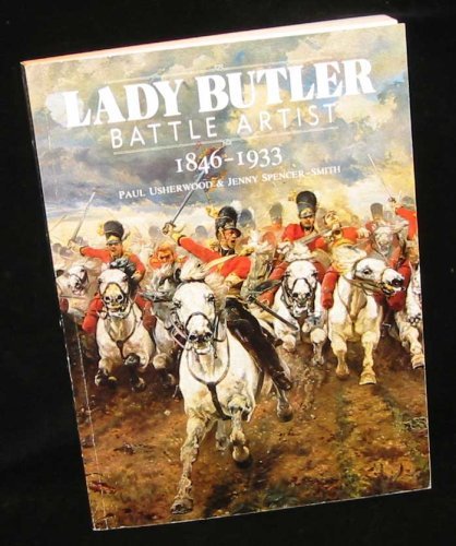Lady Butler: Battle artist, 1846-1933 by Paul Usherwood; Jenny Spencer ...